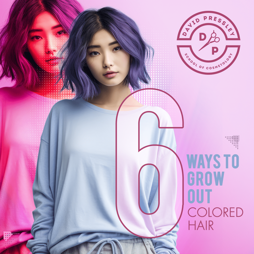6 Ways to Grow Out Colored Hair | David Pressley School of Cosmetology