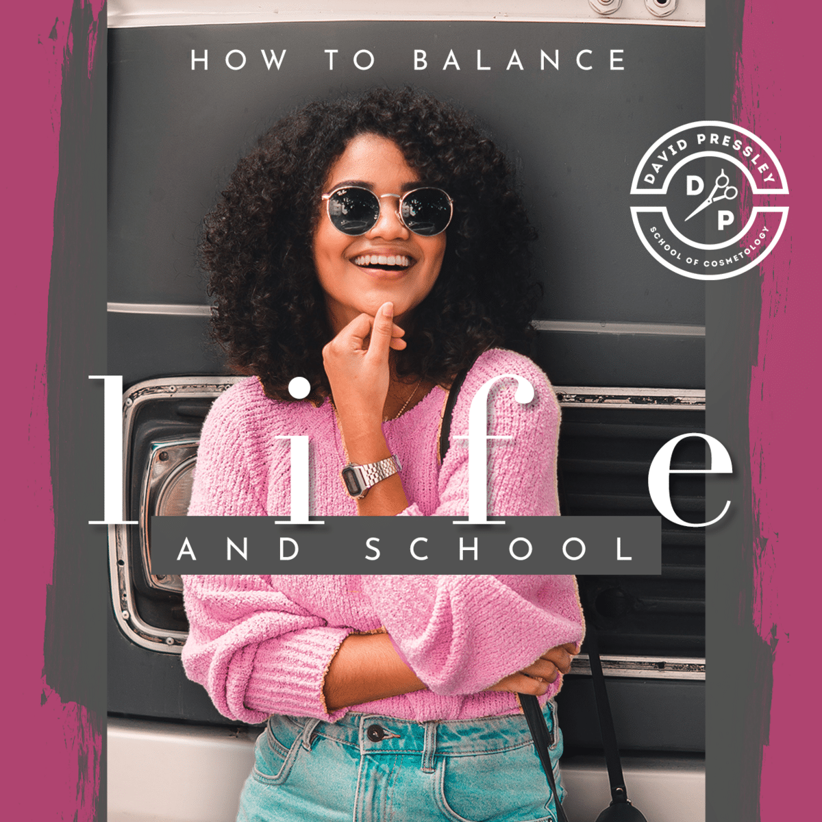 How To Balance Life And School | David Pressley School of Cosmetology